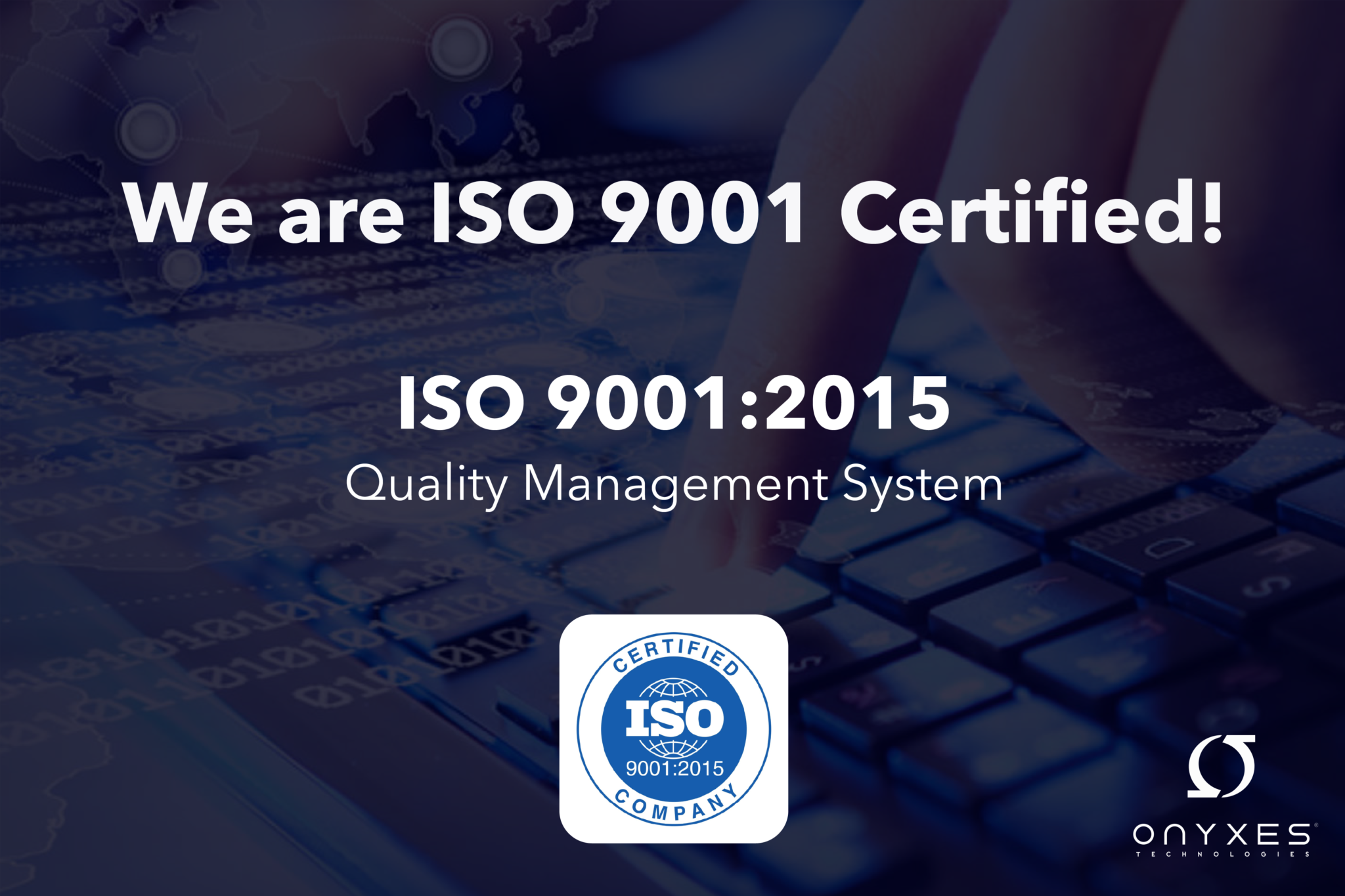 We are ISO 9001 certified ! | Onyxes Technologies